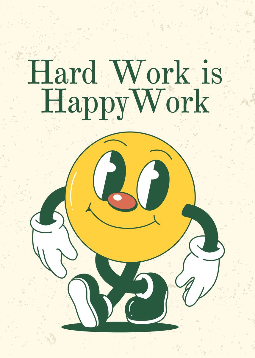 'Hard Work Happy Work' Poster, picture, metal print, paint by Tech ...