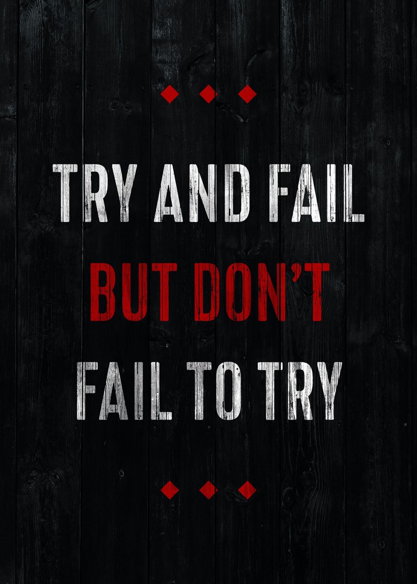 'Try and Fail Quotes' Poster, picture, metal print, paint by Fidy Art ...