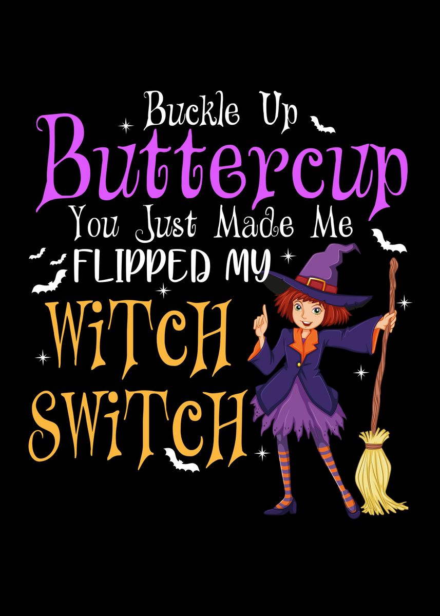 'Buckle Up Buttercup witch' Poster, picture, metal print, paint by ...