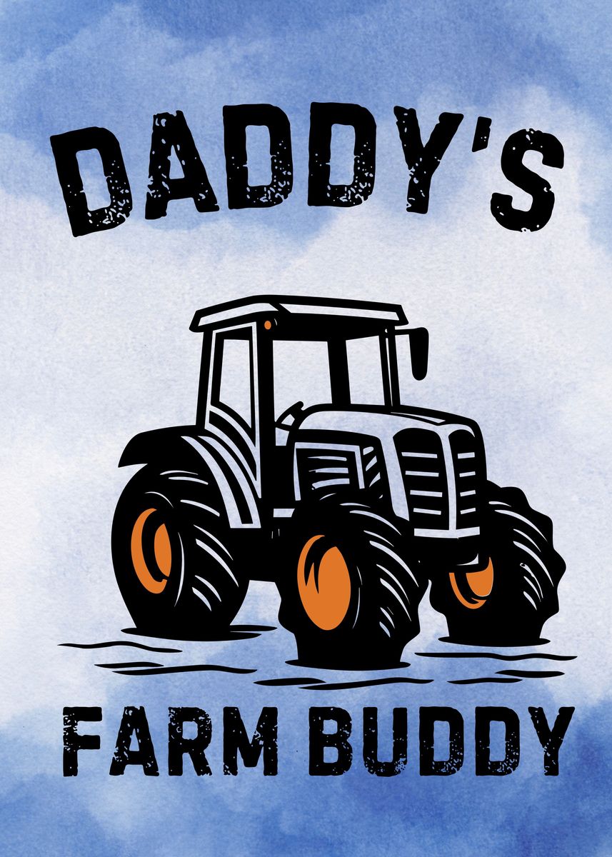 'Daddys Farm Buddy Farmer' Poster, picture, metal print, paint by Wyld ...