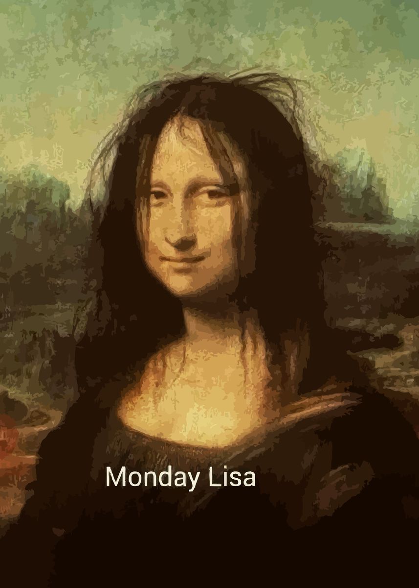 'Monday lisa meme' Poster, picture, metal print, paint by Lelah Fahey ...