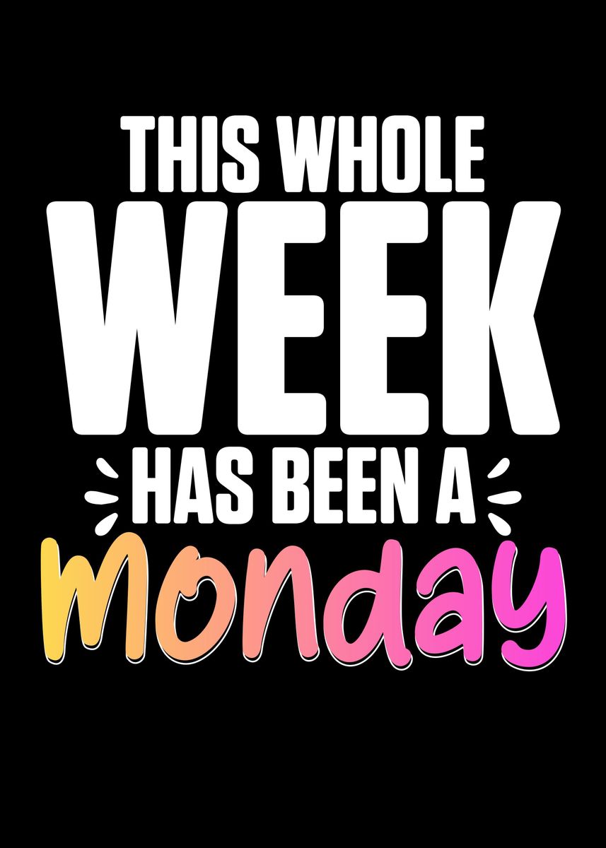 'This Whole Week Has Been A' Poster, picture, metal print, paint by ...