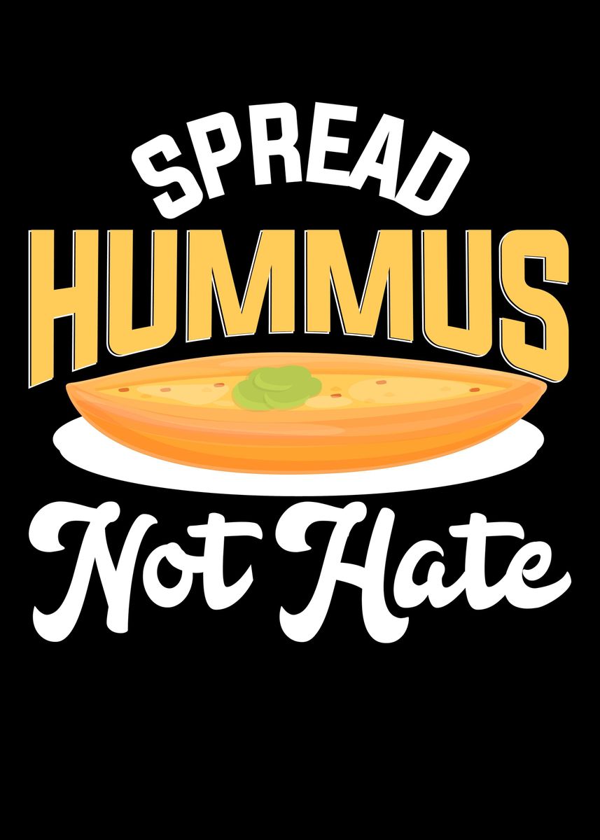 'Spread Hummus Not Hate' Poster, picture, metal print, paint by kritich | Displate