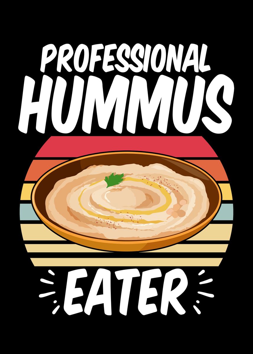 'Proffesional Hummus Eater' Poster, picture, metal print, paint by ...
