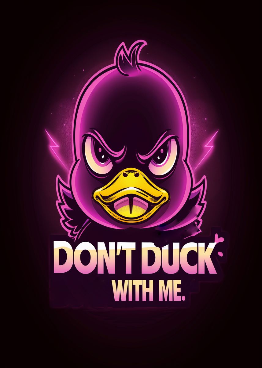 'Dont Duck With Me' Poster, picture, metal print, paint by Muhammad Rezeki | Displate