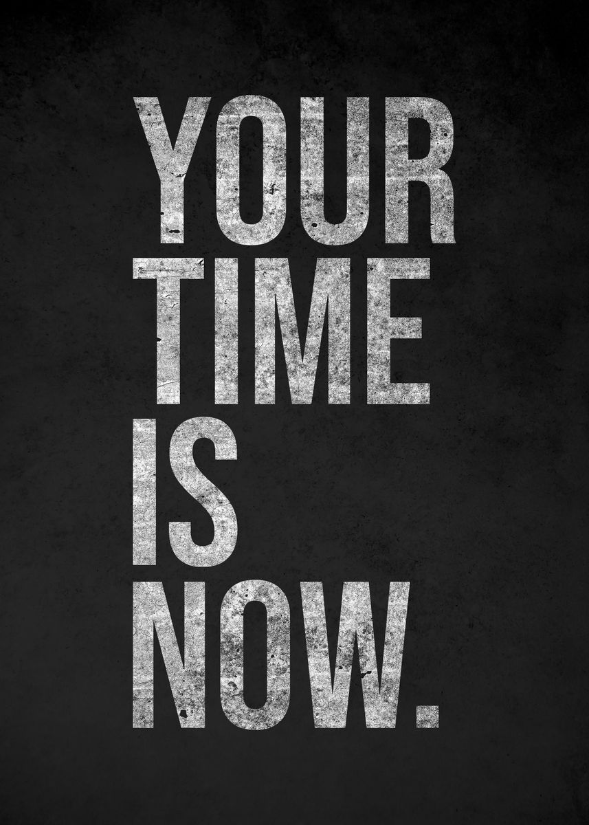 'Your Time Is Now' Poster, picture, metal print, paint by Muhammad ...