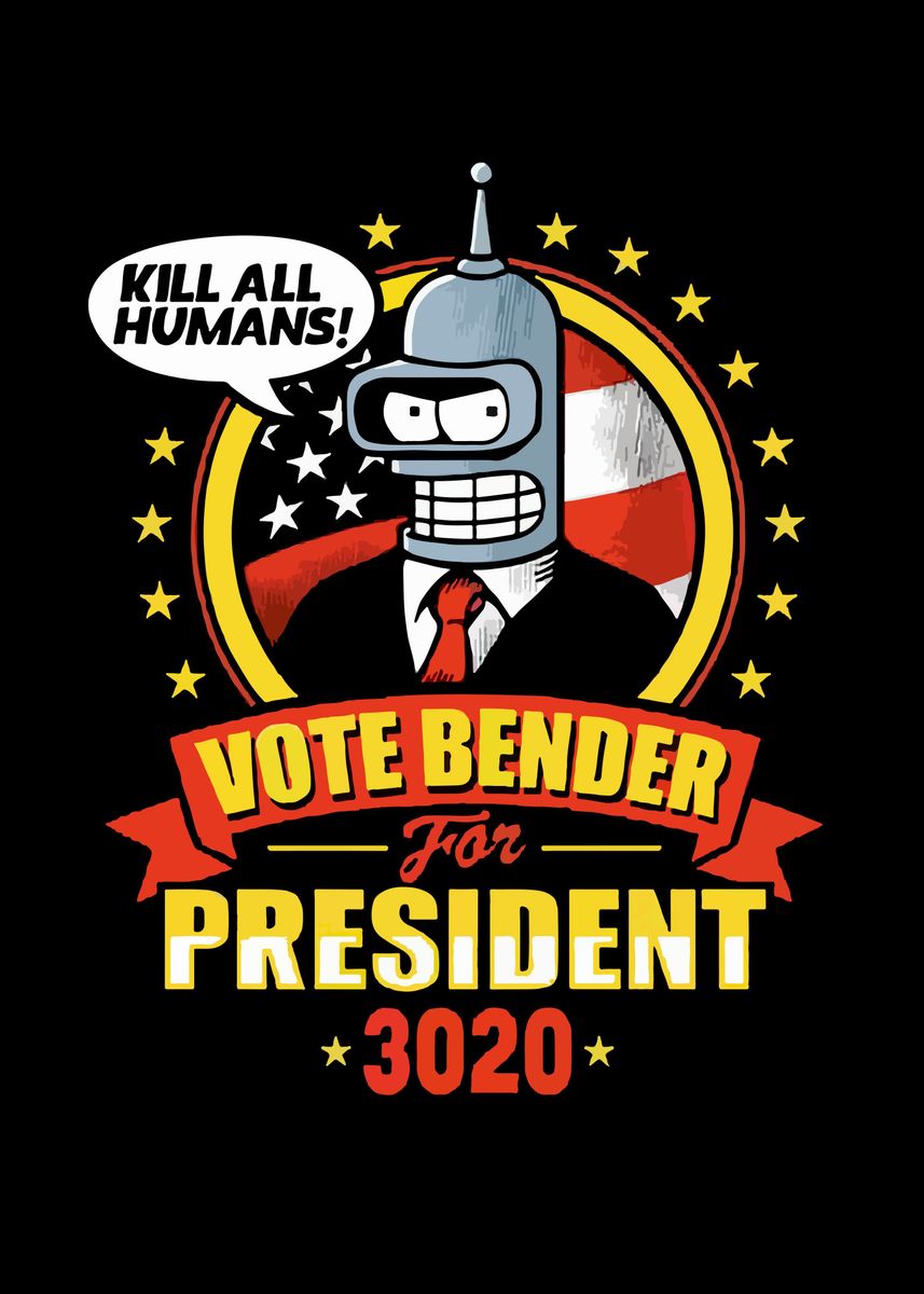 'futurama vote bender' Poster, picture, metal print, paint by DESTA ...