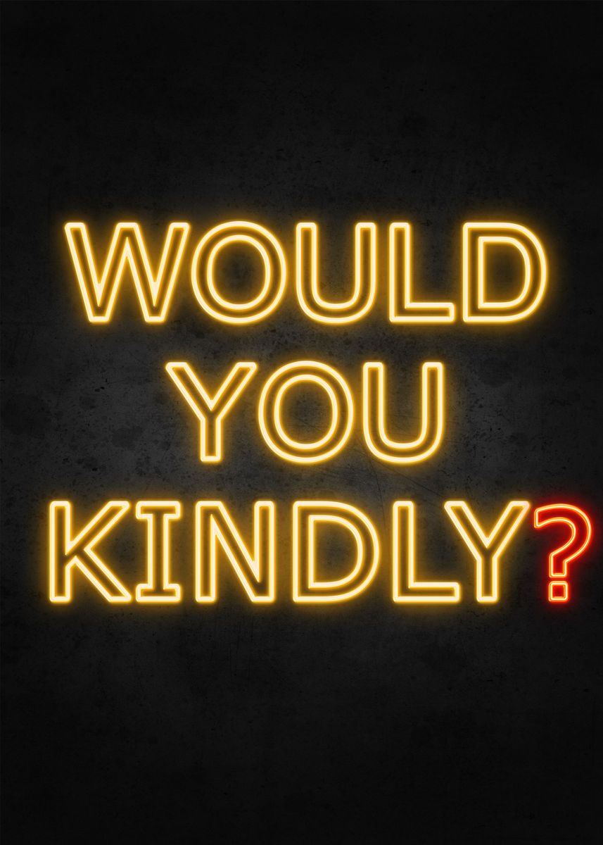 'Would you Kindly' Poster, picture, metal print, paint by Axel Sardinha ...