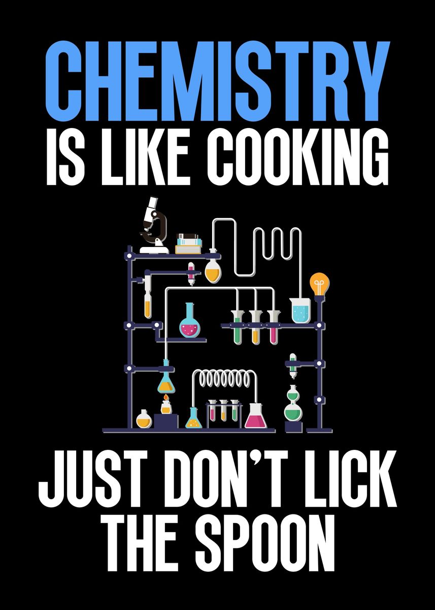 'Chemistry is like cooking' Poster, picture, metal print, paint by Nae ...