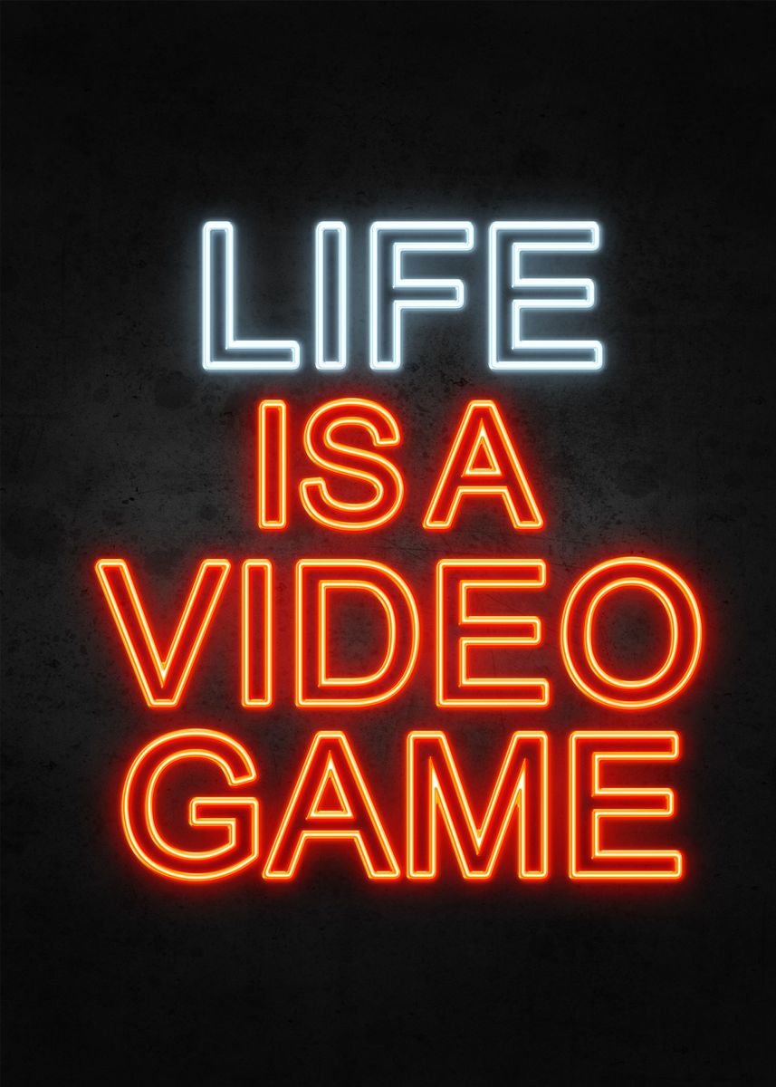 'Life is a Video Game' Poster, picture, metal print, paint by Axel ...