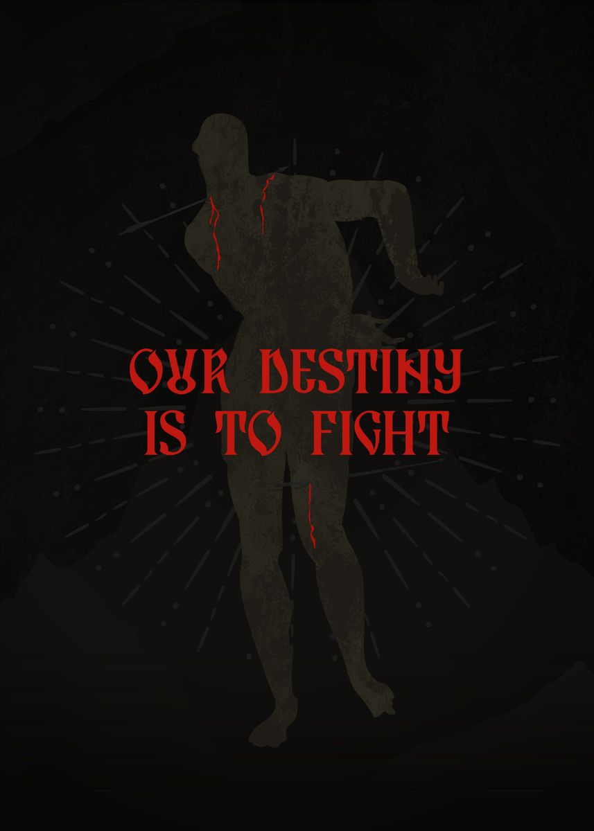 'Our destiny is to fight' Poster, picture, metal print, paint by Alin ...