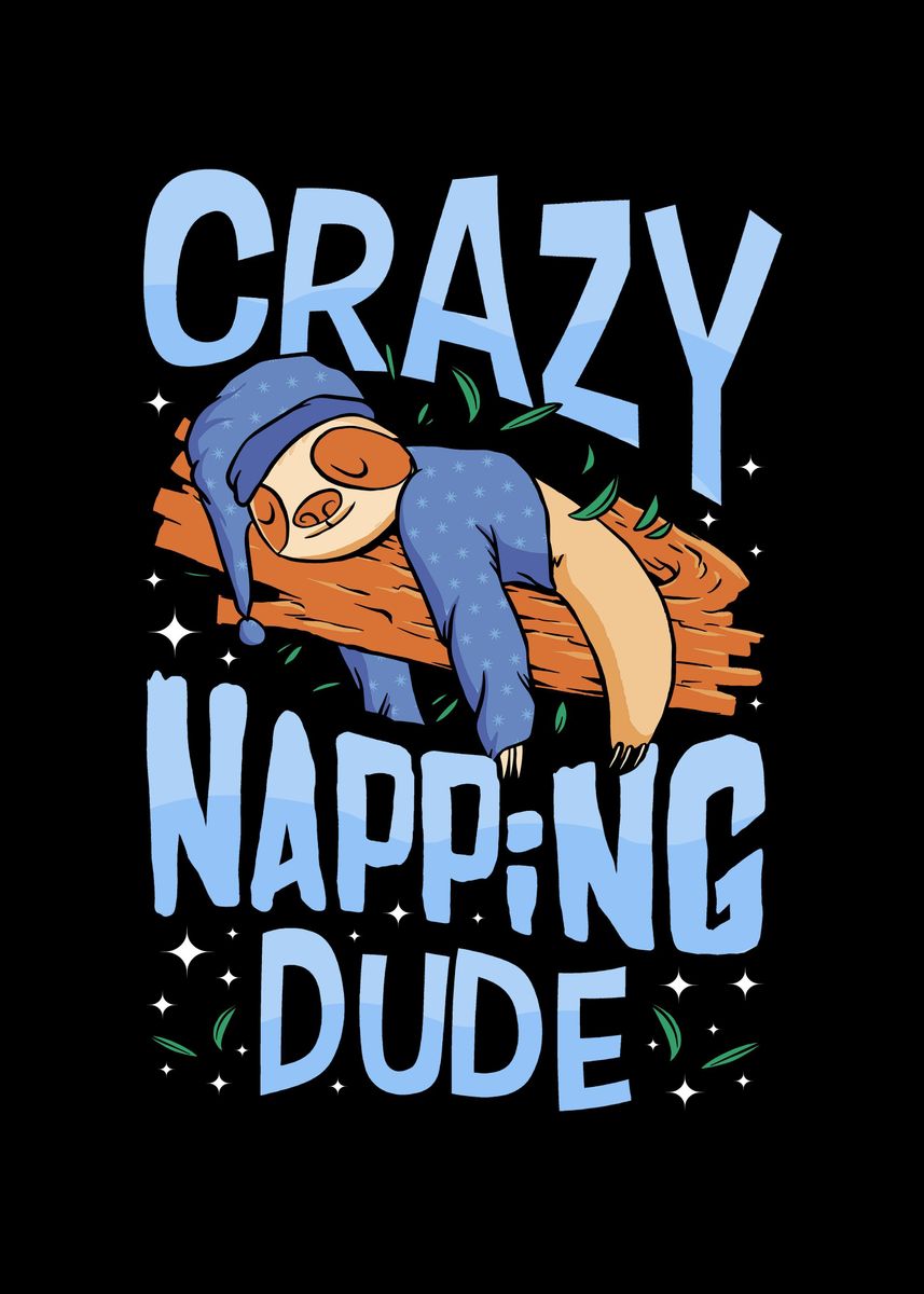 'Crazy Napping Dude Lazy' Poster, picture, metal print, paint by ...