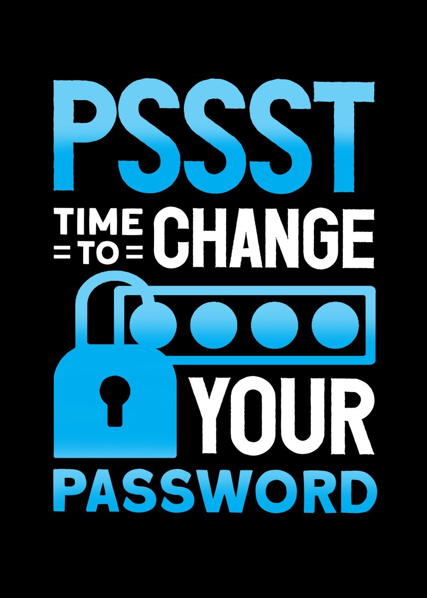 'Pssst Time To Change Your' Poster, picture, metal print, paint by ...