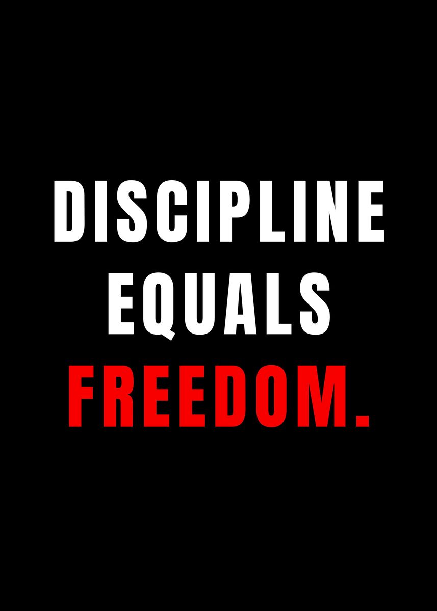 'DISCIPLINE EQUALS FREEDOM' Poster, picture, metal print, paint by gani ...