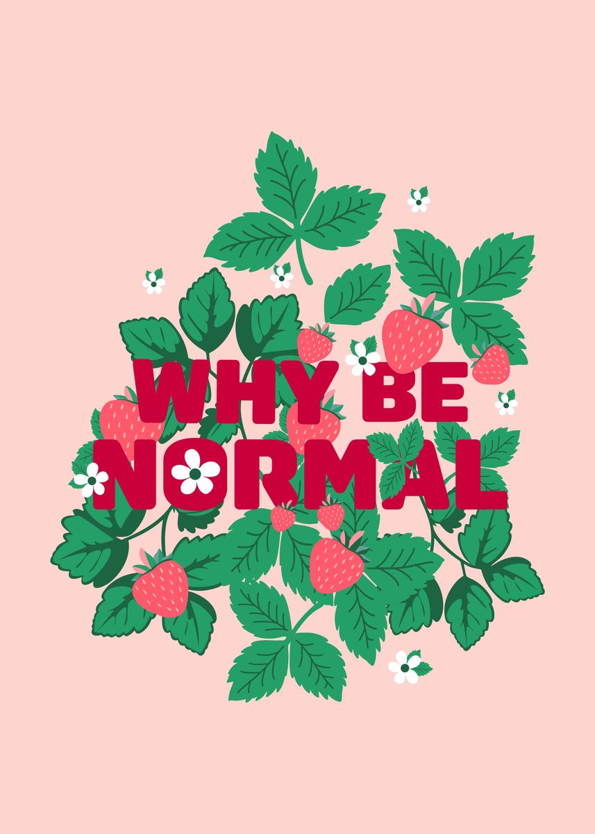 'Why Be Normal Strawberries' Poster, picture, metal print, paint by ...