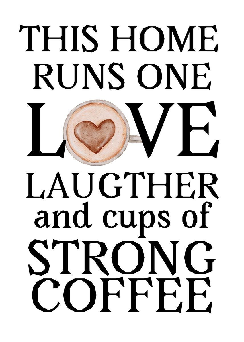 'love laughter and coffee' Poster, picture, metal print, paint by EDSON ...