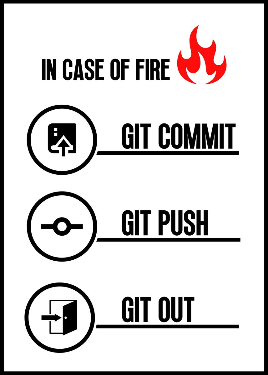 'In Case Of Fire Git Commit' Poster, picture, metal print, paint by Nae ...