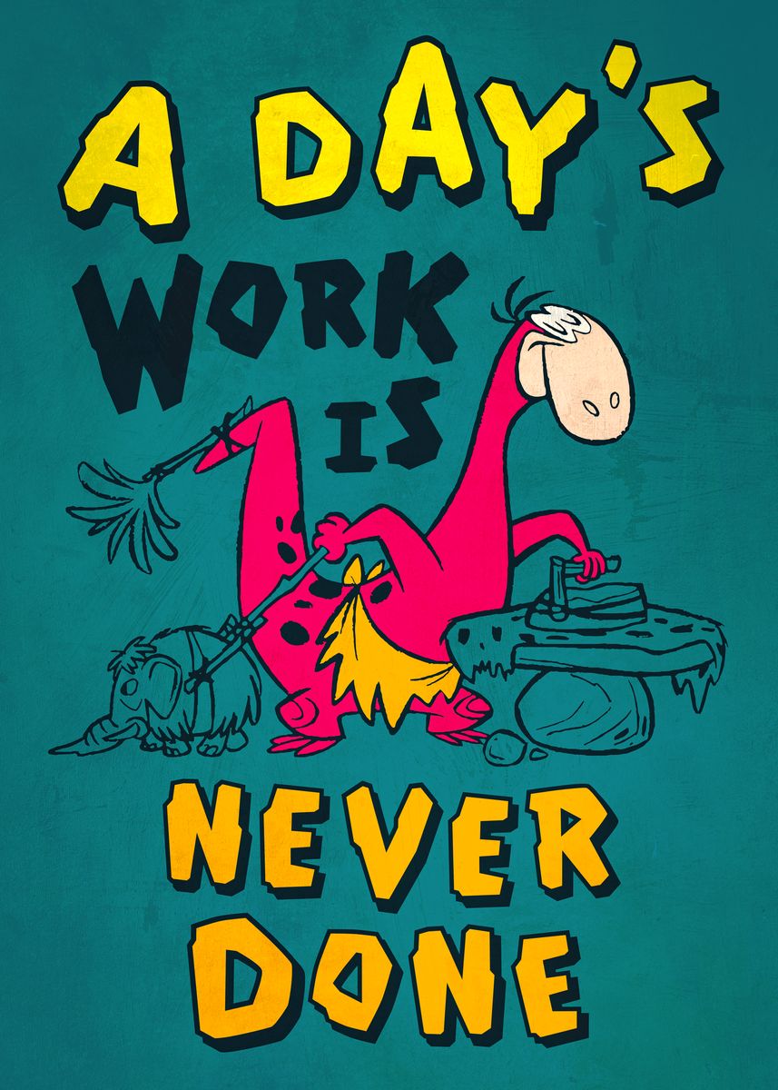 'A Day's Work Is Never Done' Poster, picture, metal print, paint by ...