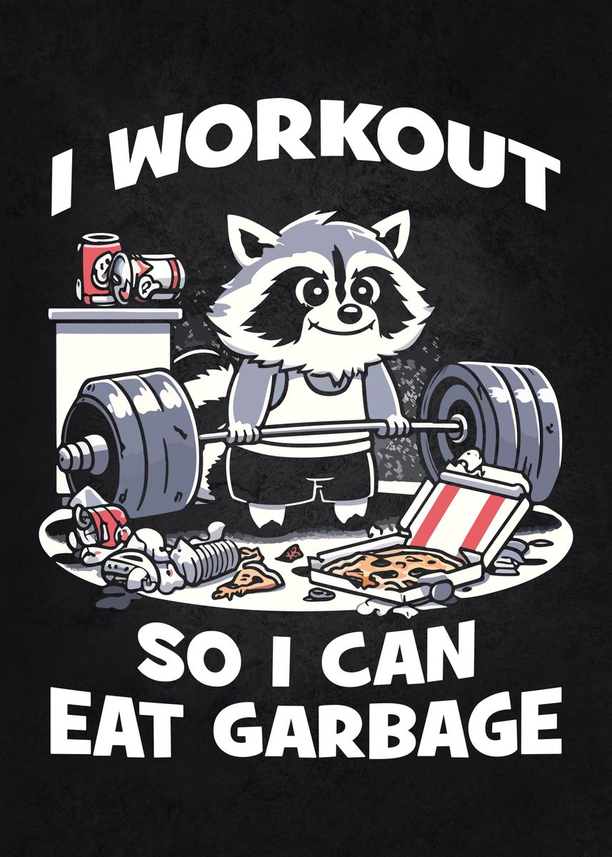 'Workout To Eat Garbage Gym' Poster, picture, metal print, paint by ...