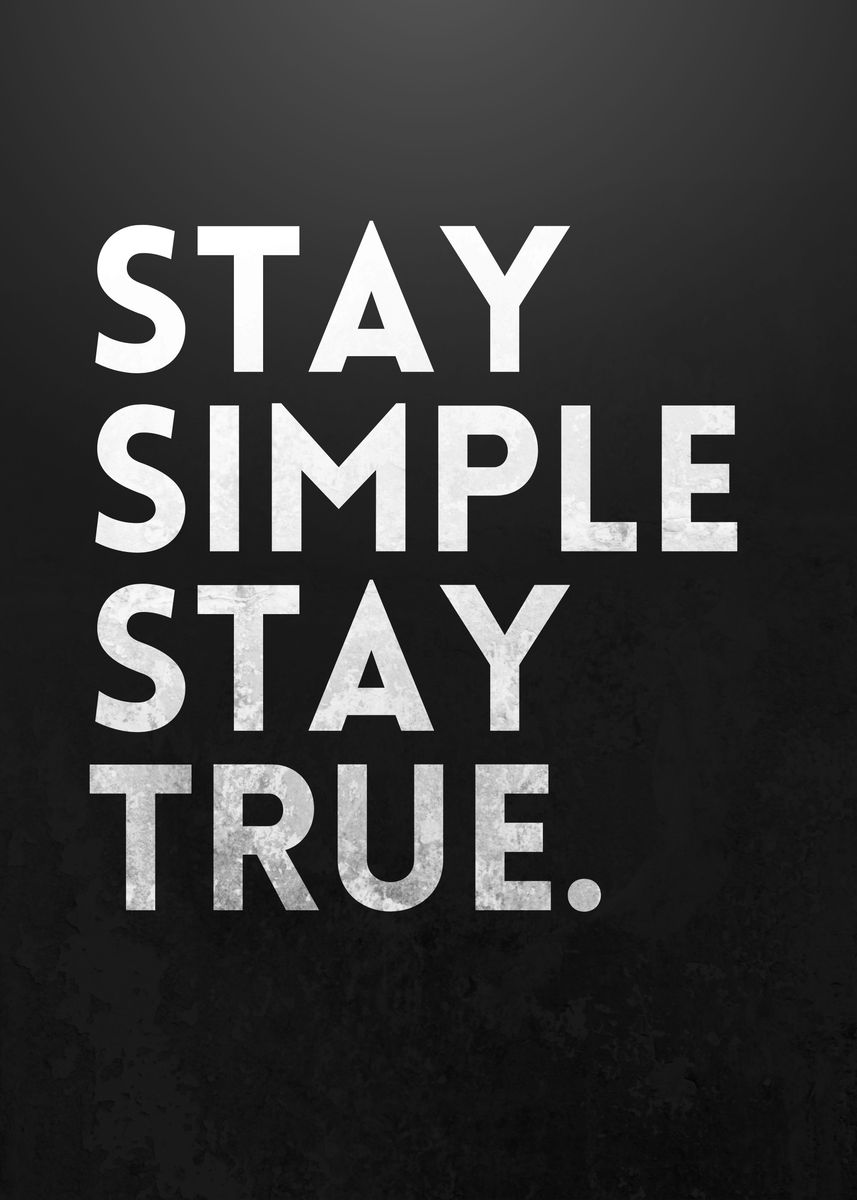'STAY SIMPLE STAY TRUE' Poster, picture, metal print, paint by Nandita ...
