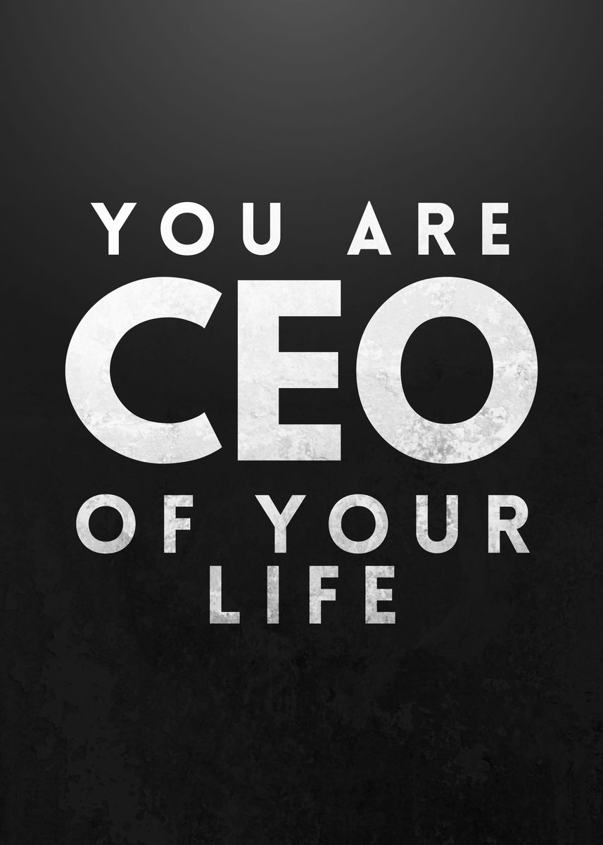 'YOU ARE CEO OF YOUR LIFE' Poster, picture, metal print, paint by ...