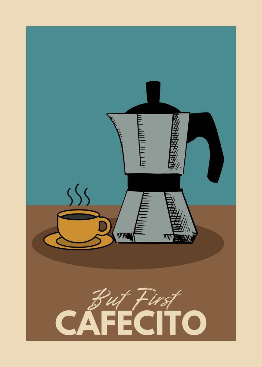 'But first Cafecito' Poster, picture, metal print, paint by EDSON RAMOS ...