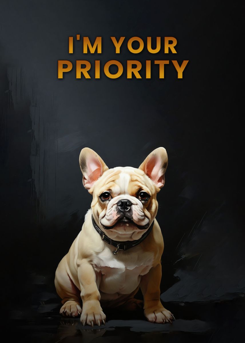 'Dog Is Your Life Priority' Poster, picture, metal print, paint by Snd ...
