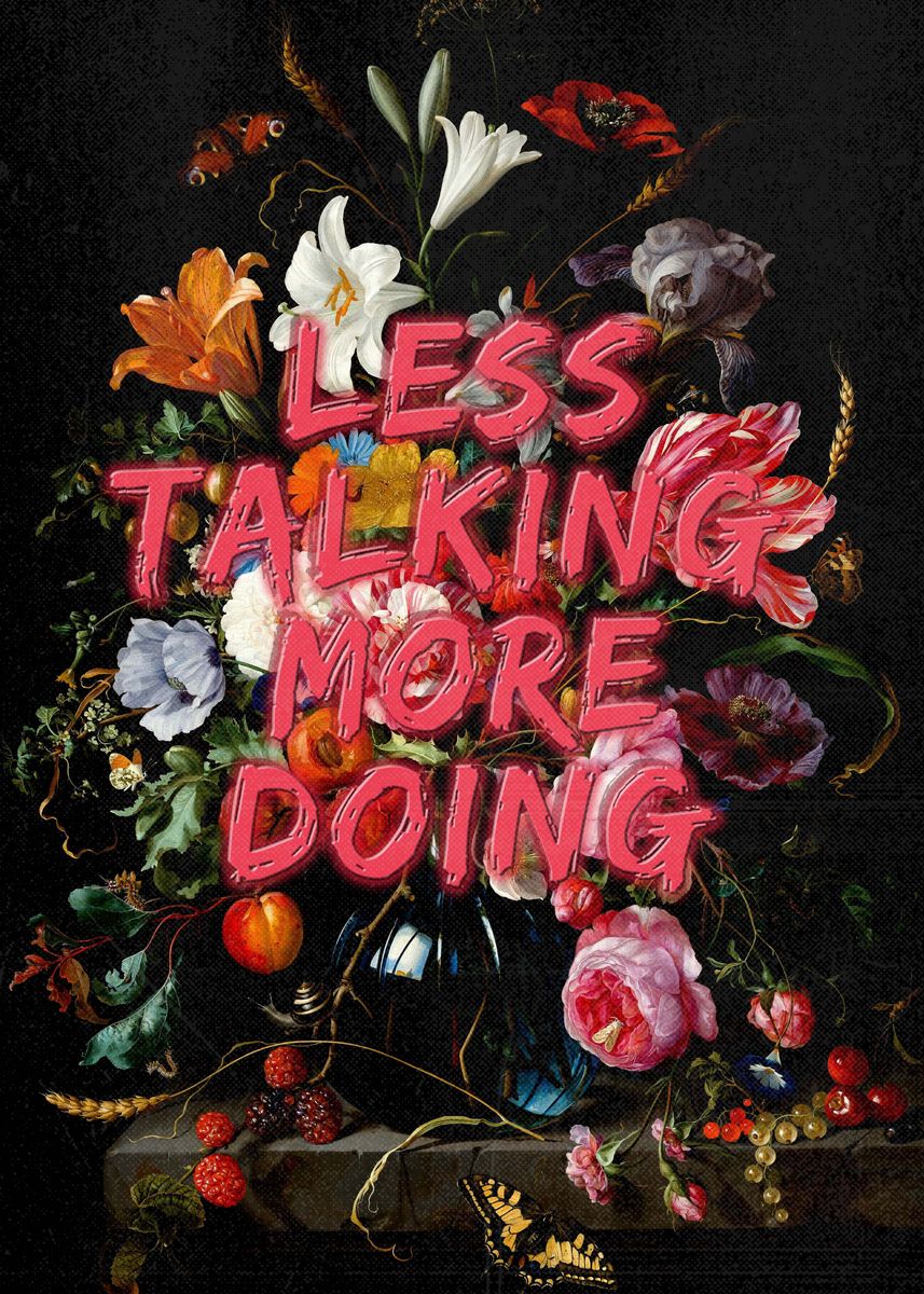 'less talking more doing' Poster, picture, metal print, paint by ...
