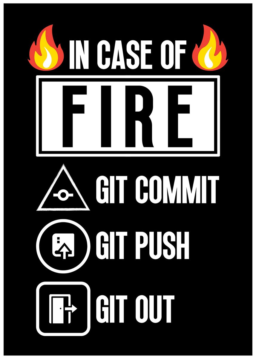 'In Case Of Fire Git Commit' Poster, picture, metal print, paint by Nae ...