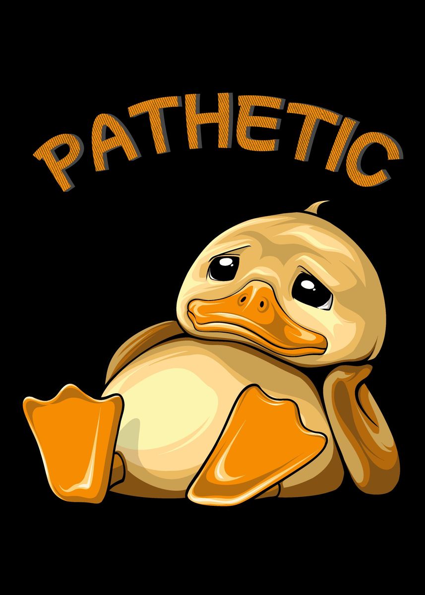 'Pathetic Duck Meme' Poster, picture, metal print, paint by Faridz ...