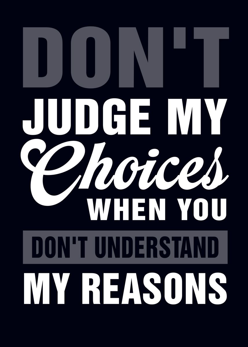 'judge choices attitude quo' Poster, picture, metal print, paint by ...