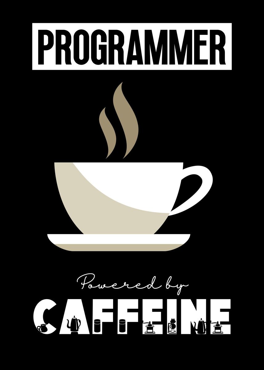 'Programmer Caffeine' Poster, picture, metal print, paint by Wezt ...