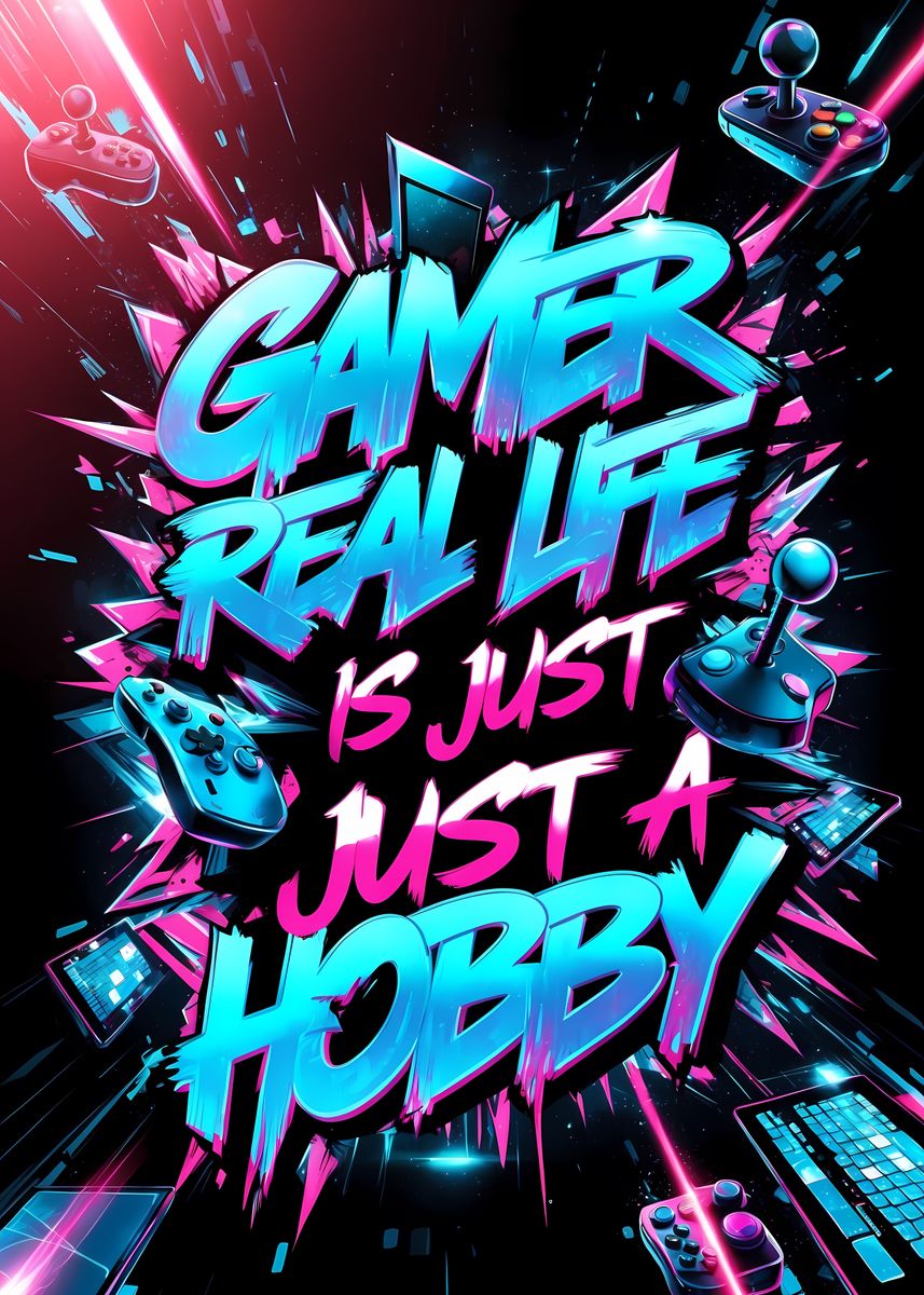 'Gamer Real Life Hobby' Poster, picture, metal print, paint by ...
