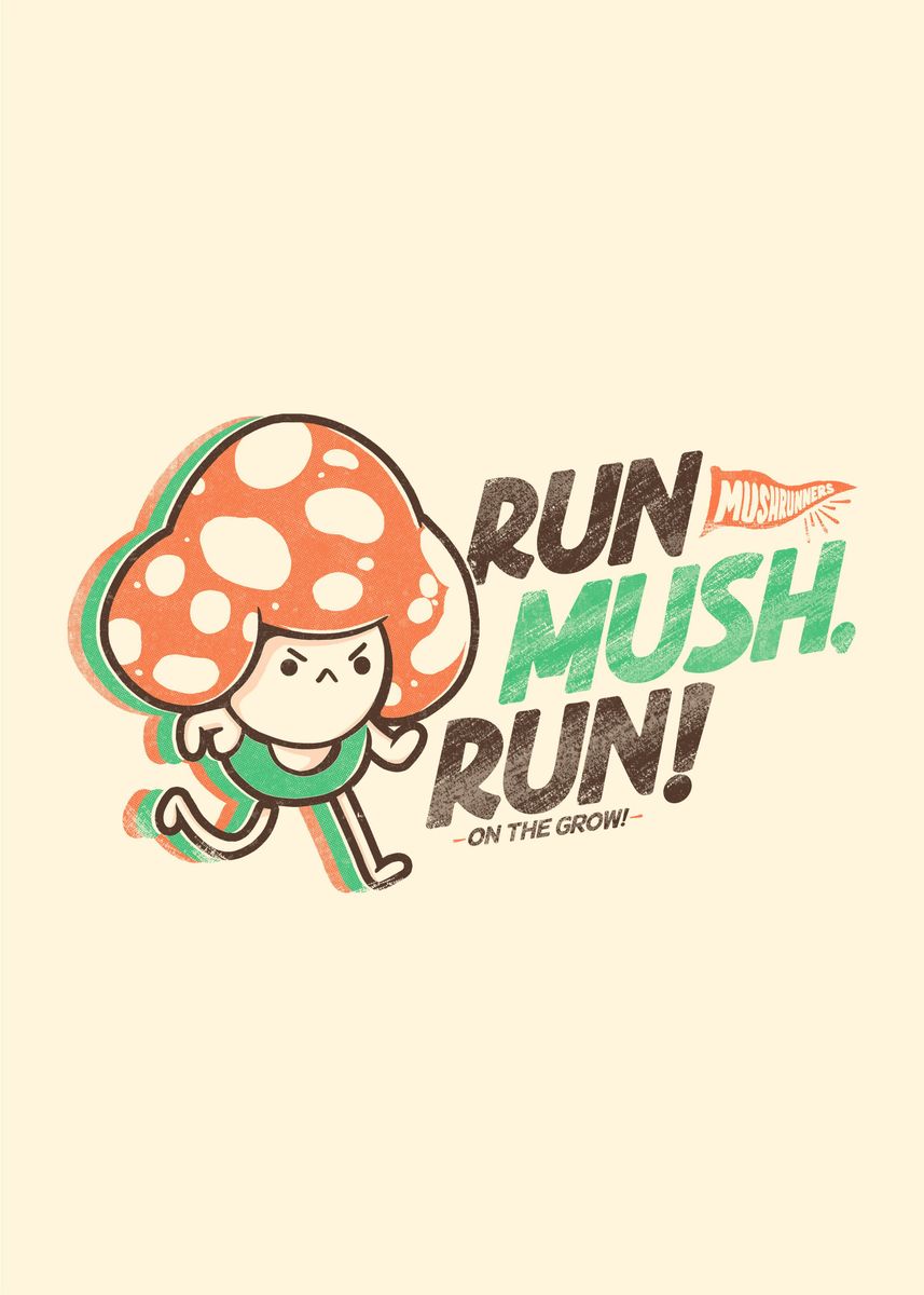 'Run Mush Run' Poster, picture, metal print, paint by Ilustrata | Displate