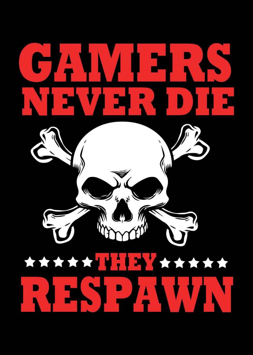 'Gamers Never Die Respawn' Poster, picture, metal print, paint by ...