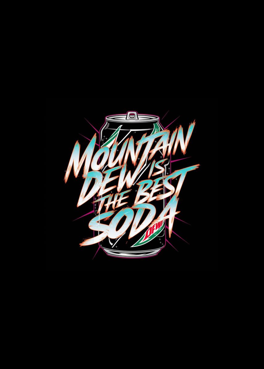 'Mountain dew best soda' Poster, picture, metal print, paint by Reese ...