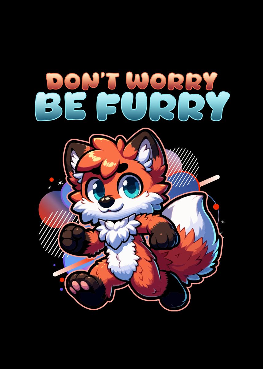 'Dont Worry Be Furry' Poster, picture, metal print, paint by biNutz ...