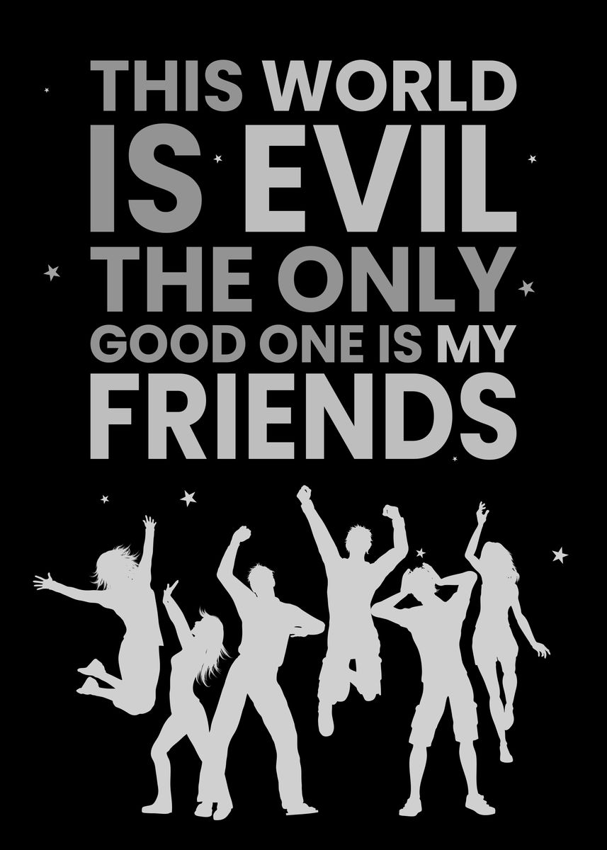 'Only Good One is Friends' Poster, picture, metal print, paint by ...
