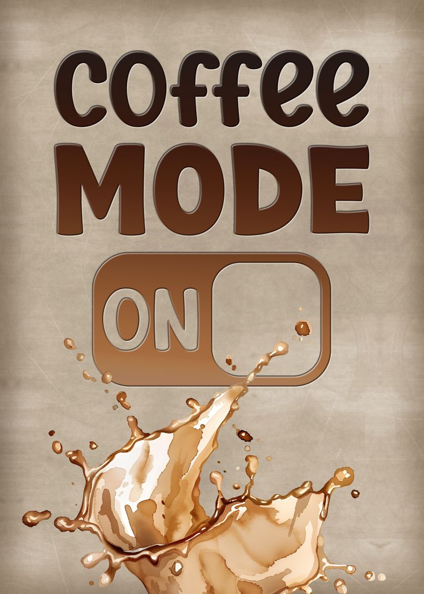 'Coffee Mode On' Poster, picture, metal print, paint by XandYart | Displate