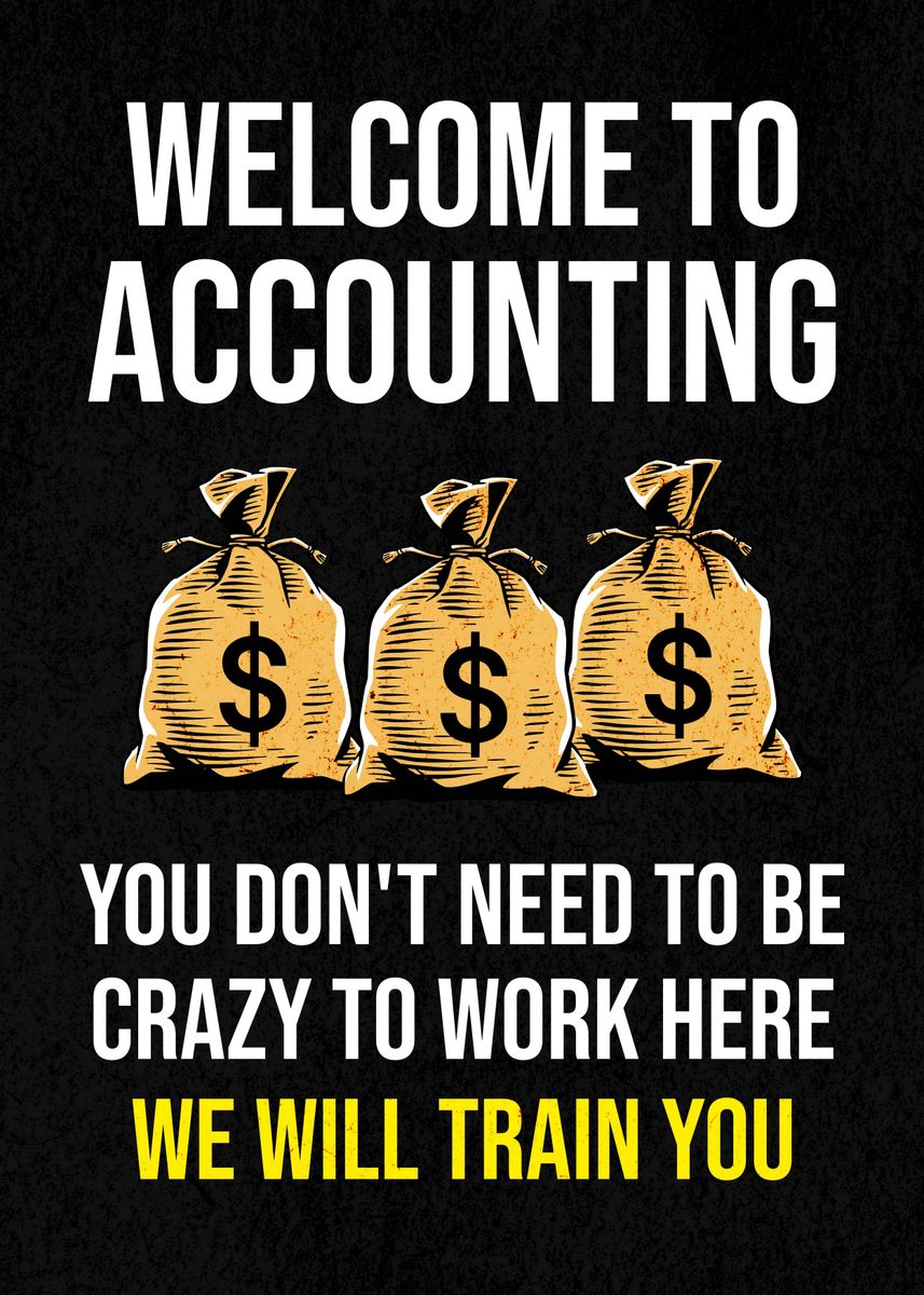 'WELCOME ACCOUNTING CRAZY' Poster, picture, metal print, paint by Atomic Chinook | Displate