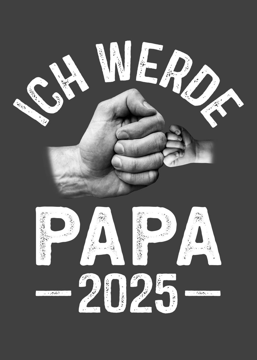 'Ich werde Papa 2025' Poster, picture, metal print, paint by ...