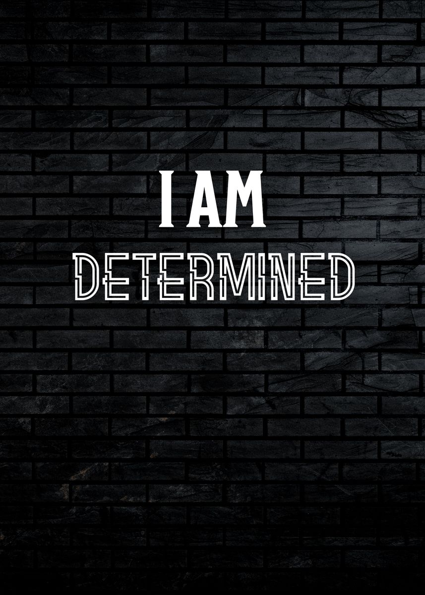 'I am Determined Quote' Poster, picture, metal print, paint by Isaac ...