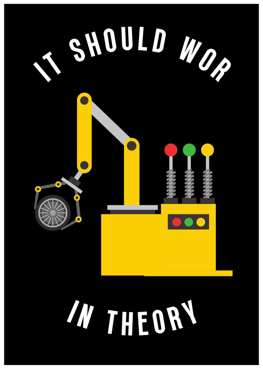 'It Should Work in Theory' Poster, picture, metal print, paint by ...