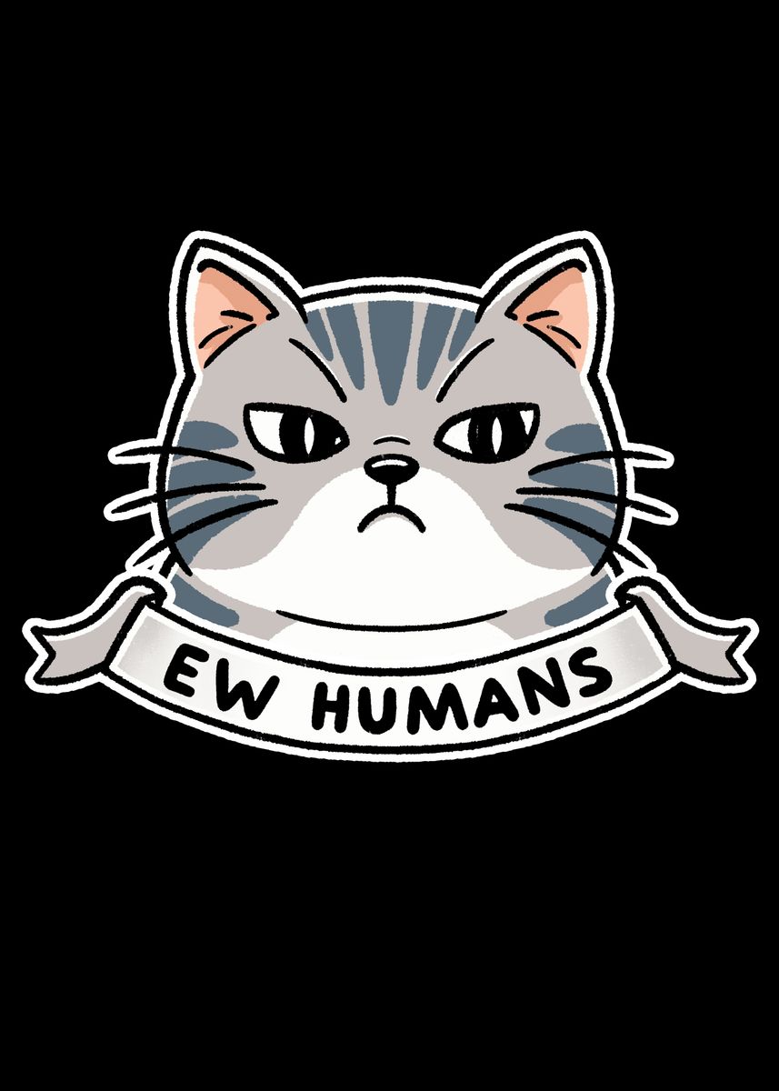 'Ew Humans' Poster, picture, metal print, paint by Fanfreak | Displate