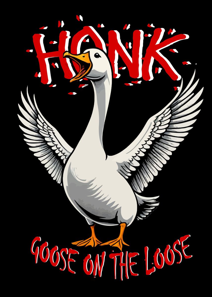 'Honk Goose on the Loose' Poster, picture, metal print, paint by MIROKU ...