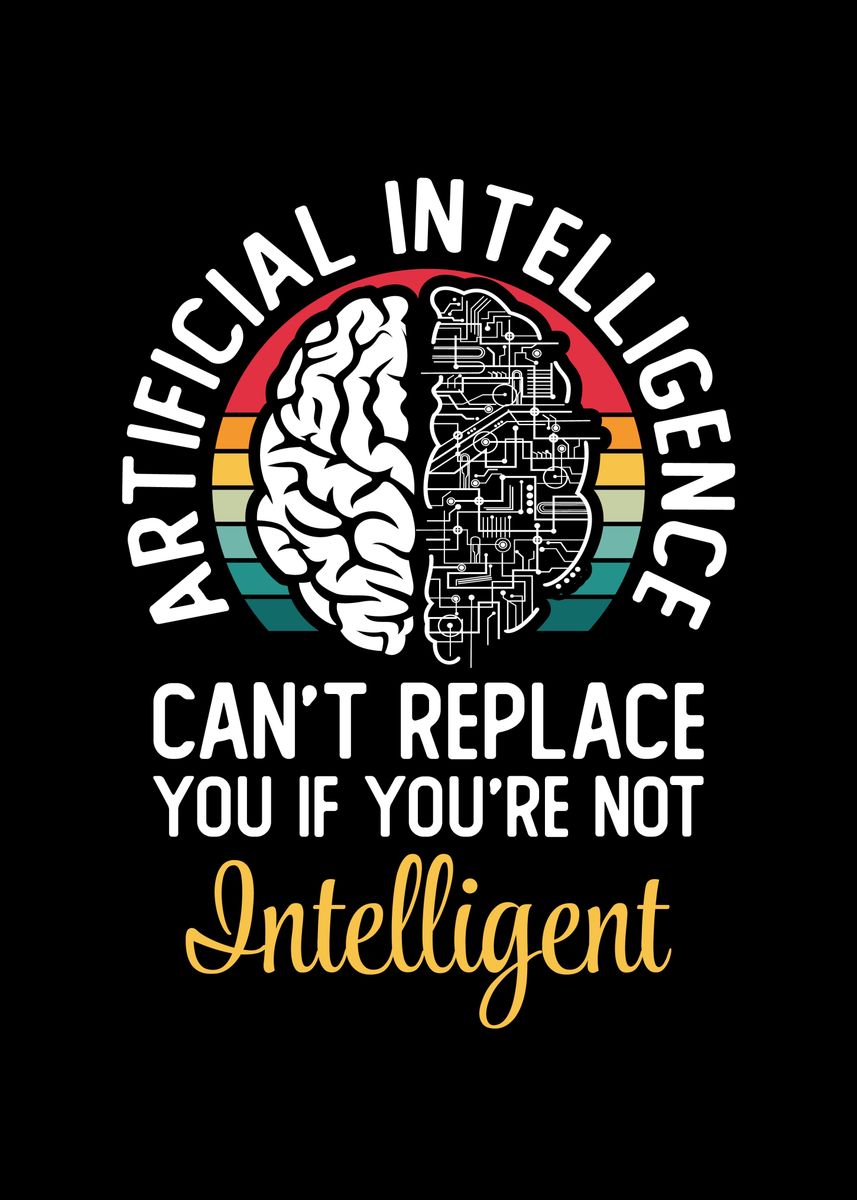'AI Cant Replace You' Poster, picture, metal print, paint by ...
