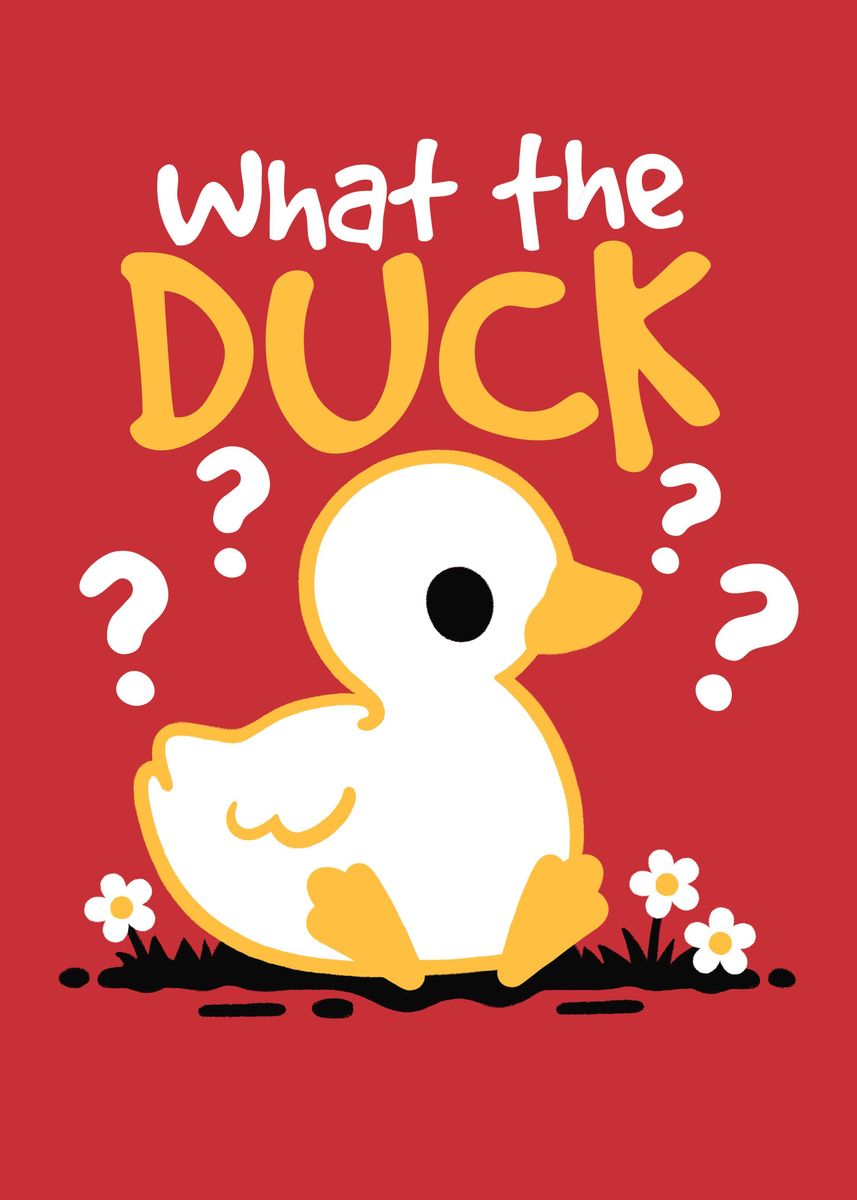 'What the duck wtf' Poster, picture, metal print, paint by NemiMakeit ...
