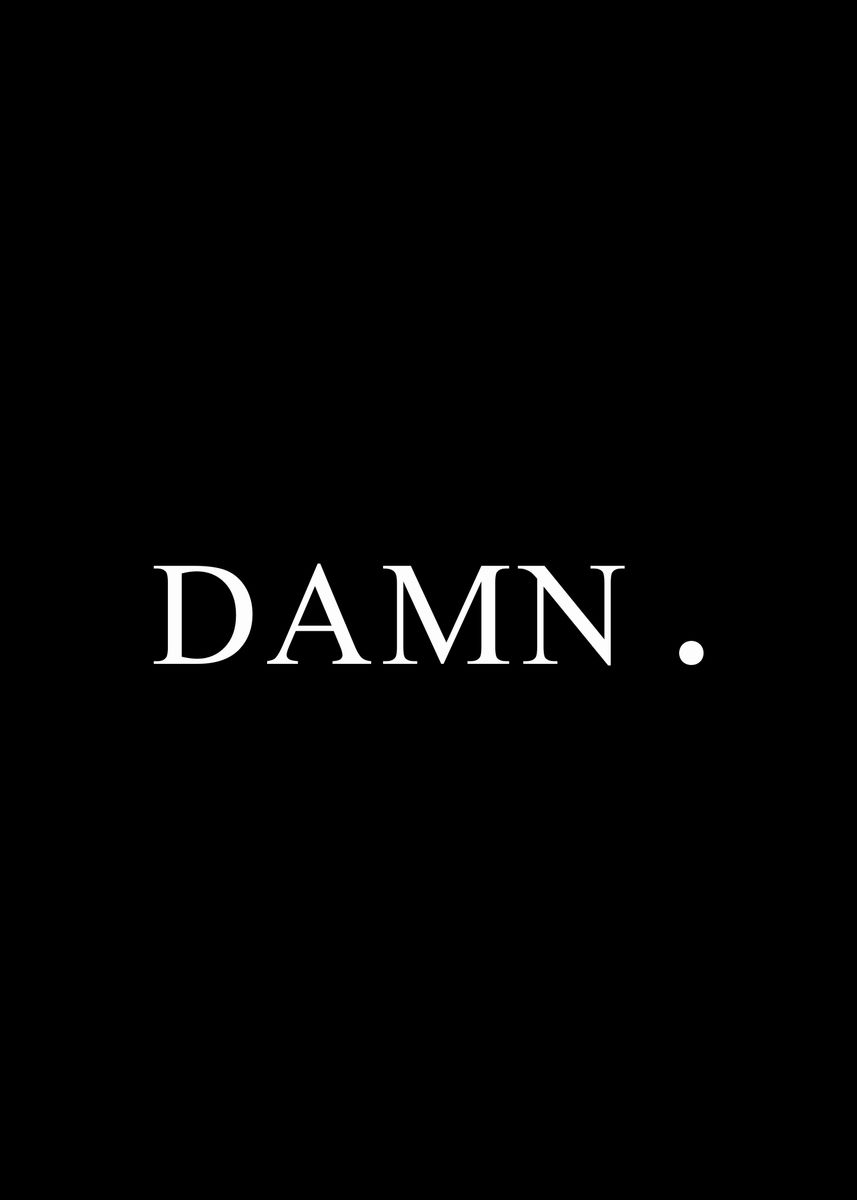 'Damn quote' Poster, picture, metal print, paint by tukang gambar ...