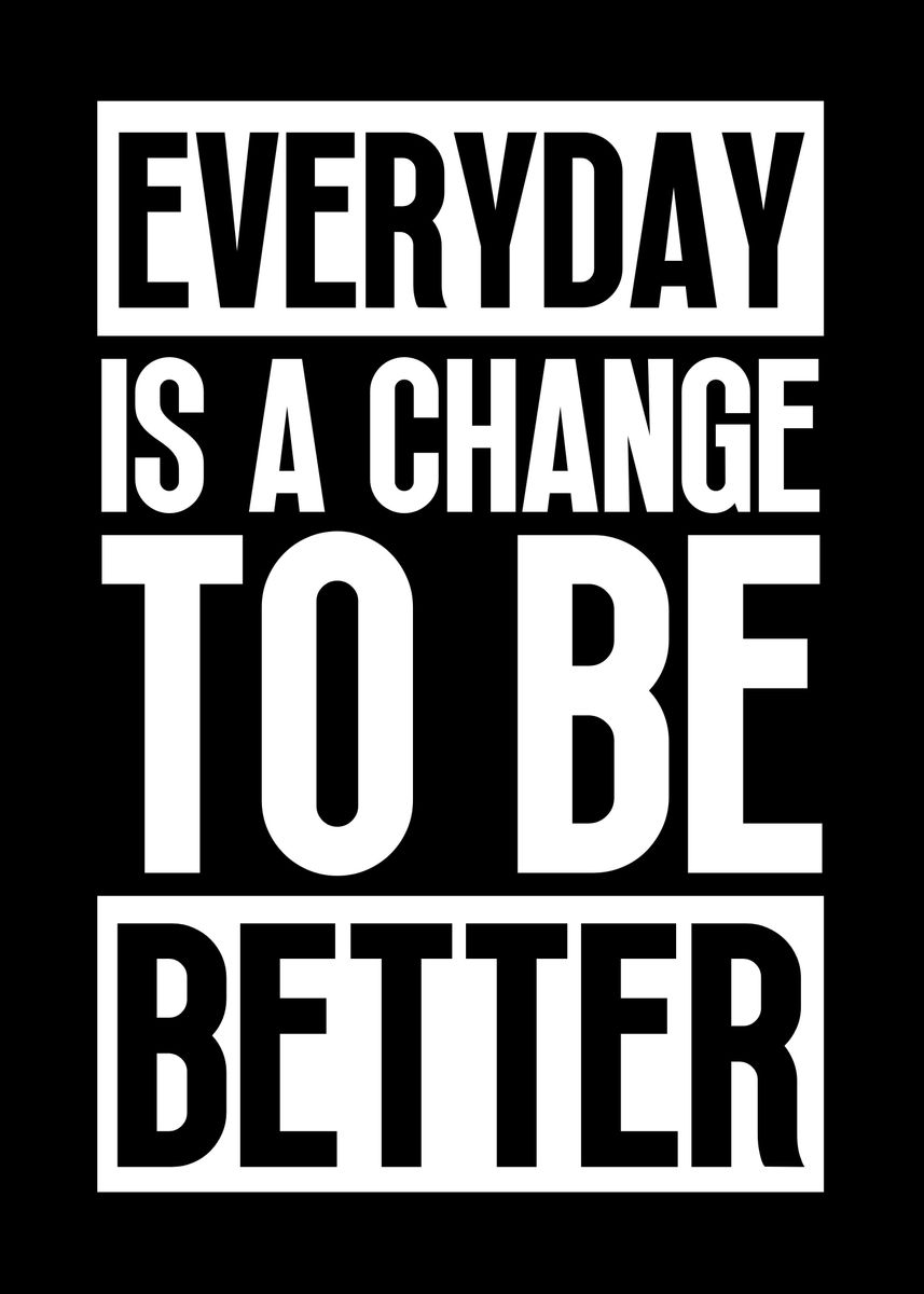 'Everyday be better' Poster, picture, metal print, paint by Nae | Displate