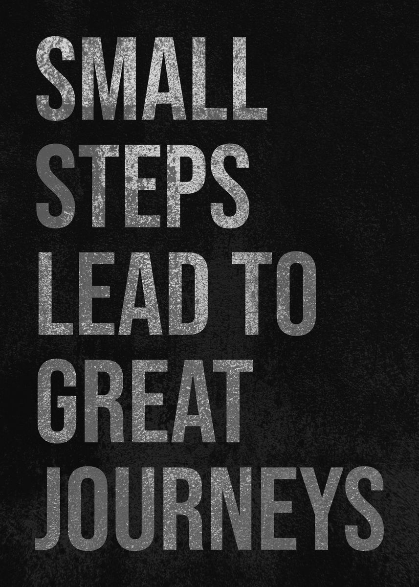 'Small Steps Leads Quote' Poster, picture, metal print, paint by Art ...